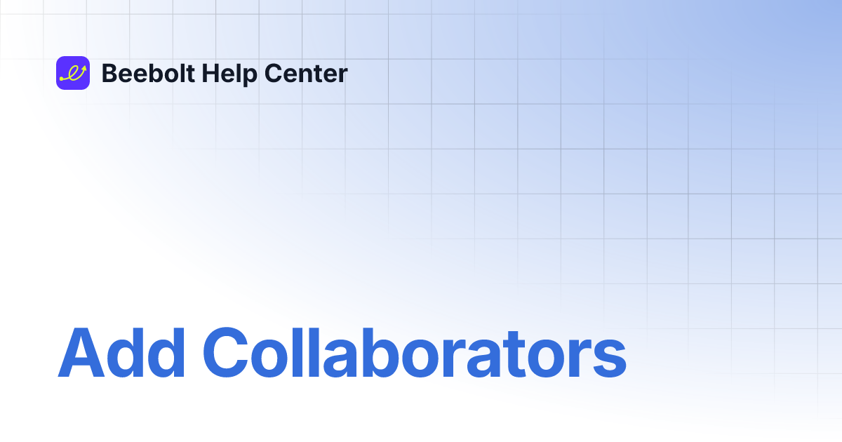 Add Collaborators | Beebolt Help Center