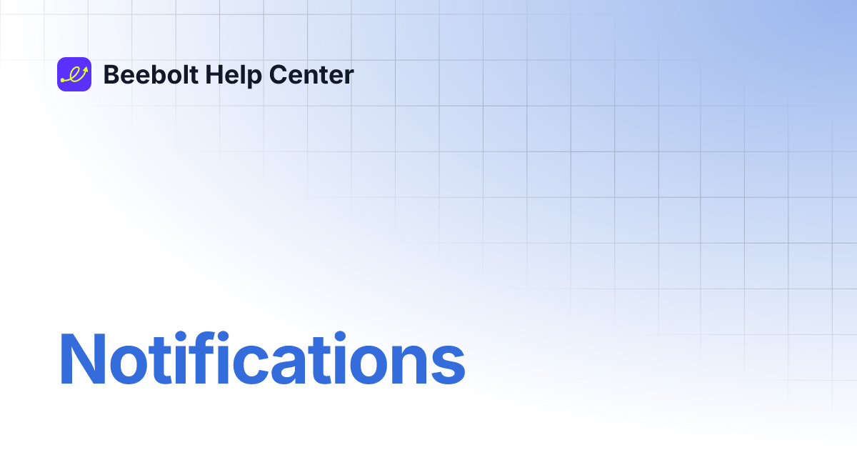 Notifications | Beebolt Help Center