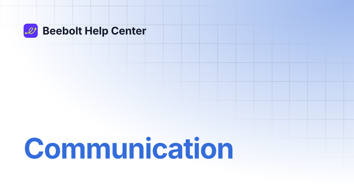 Communication | Beebolt Help Center