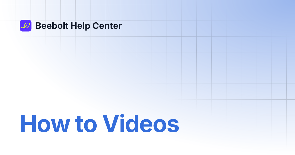 How to Videos | Beebolt Help Center